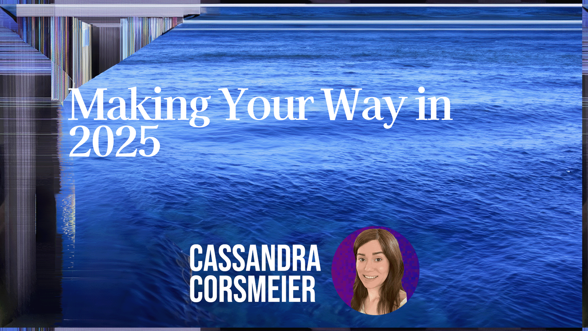 Making Your Way in 2025 | Cass Corsmeier